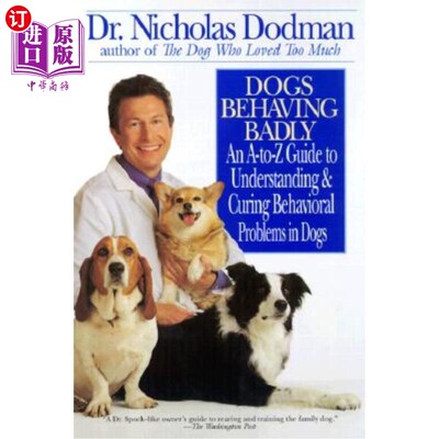 海外直订Dogs Behaving Badly: An A-Z Guide to Understanding and Curing Behavorial Problem 狗的不良行为:理解和治疗狗