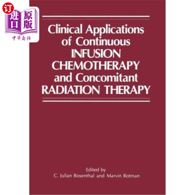 海外直订医药图书Clinical Applications of Continuous Infusion Chemotherapy and Concomitant Radiat 持续输注化疗及伴发