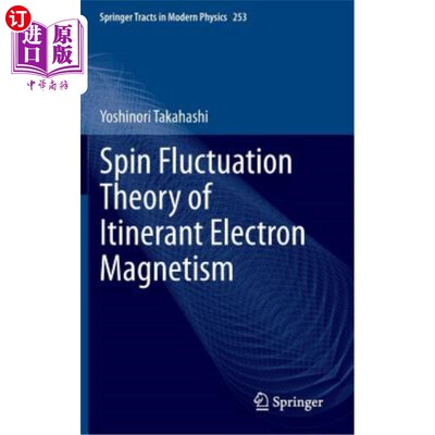 海外直订Spin Fluctuation Theory of Itinerant Electron Magnetism 巡回电子磁的自旋涨落理论