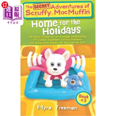 海外直订The (Secret) Adventures of Scruffy Macmuffin: Home for the Holidays: The Short S 邋遢的麦克马芬的（秘密）冒
