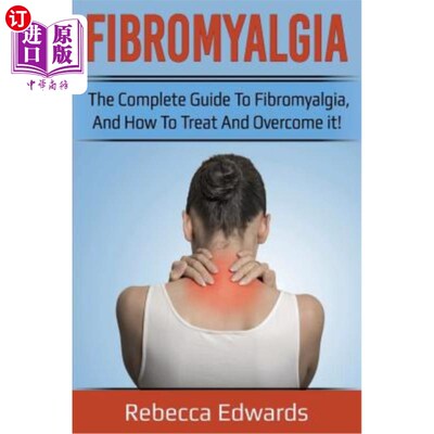 海外直订医药图书Fibromyalgia: The complete guide to Fibromyalgia, and how to treat and overcome  纤维肌痛：纤维肌痛