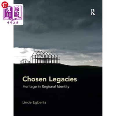 海外直订Chosen Legacies: Heritage in Regional Identity 选择遗产:地域认同中的遗产