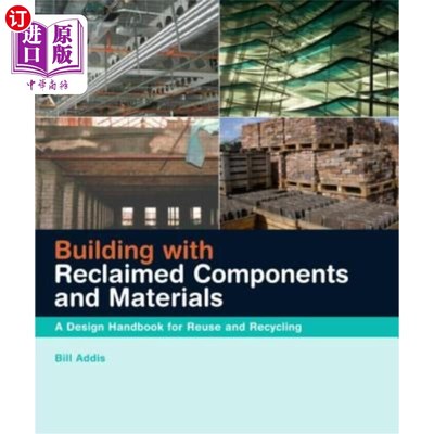 海外直订Building with Reclaimed Components and Materials: A Design Handbook for Reuse an 建筑与回收的组件和材料:设