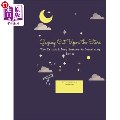 海外直订Gazing Out Upon the Starz: The Extraordinary Journey to Something Better 凝视星空:通往美好事物的非凡旅程