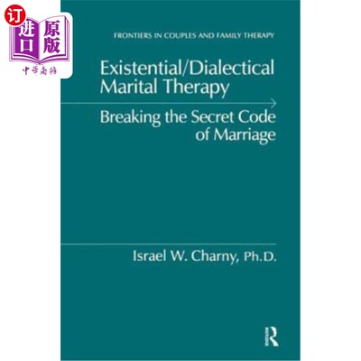 海外直订医药图书Existential/Dialectical Marital Therapy: Breaking the Secret Code of Marriage 存在主义/辩证婚姻疗法