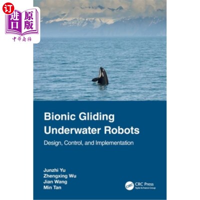海外直订Bionic Gliding Underwater Robots: Design, Control, and Implementation 仿生滑翔水下机器人:设计、控制和实现