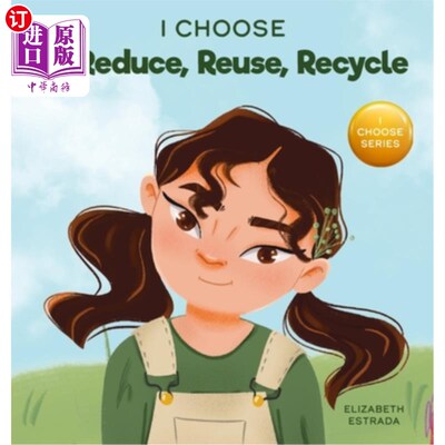 海外直订I Choose to Reduce, Reuse, and Recycle: A Colorful, Picture Book About Saving Ou 我选择减少、再利用和回收: