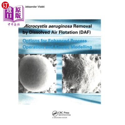 海外直订Microcystic Aeruginosa Removal by Dissolved Air ... 溶气浮选法去除微囊性铜绿菌