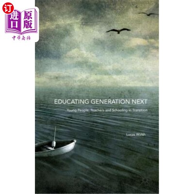 海外直订Educating Generation Next: Young People, Teachers and Schooling in Transition 教育下一代：转型期的年轻人、教师和