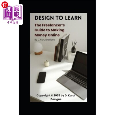 海外直订Design to Learn: The Freelancer's Guide to Making Money Online 学习设计：自由职业者在线赚钱指南