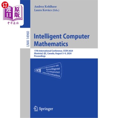 海外直订Intelligent Computer Mathematics: 17th International Conference, CICM 2024, Mont Intelligen