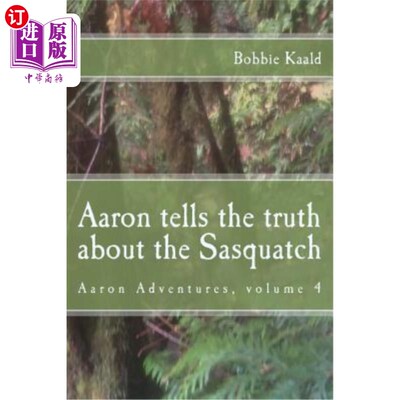 海外直订Aaron Tells the Truth about the Sasquatch 亚伦说了沙士夸奇的真相