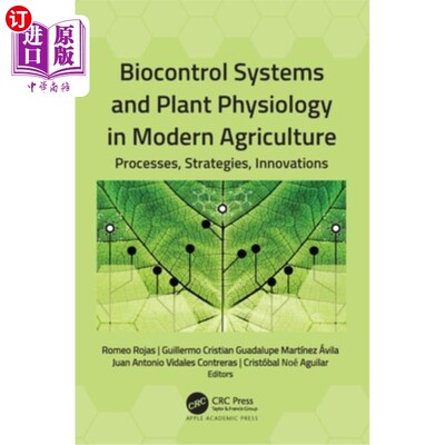 海外直订Biocontrol Systems and Plant Physiology in Modern Agriculture: Processes, Strate Biocontrol