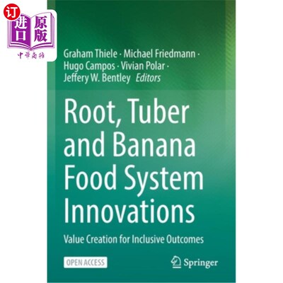 海外直订Root, Tuber and Banana Food System Innovations: Value Creation for Inclusive Out 根、块茎和香蕉食品系统创新
