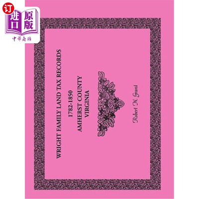 海外直订Wright Family Land Tax Records Amherst County, Virginia, 1782-1850 弗吉尼亚州阿默斯特县莱特家族土地税记录，
