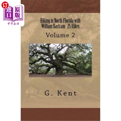 海外直订Hiking in North Florida with William Bartram 25 Hikes: Volume 2 徒步旅行在北佛罗里达与威廉巴特拉姆25次远足: