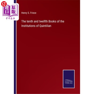 海外直订The tenth and twelfth Books of the Institutions of Quintilian 昆蒂利亚学院的第十卷和第十二卷