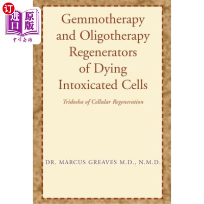 海外直订医药图书Gemmotherapy and Oligotherapy Regenerators of Dying Intoxicated Cells 垂死中毒细胞的双亲和寡核苷酸