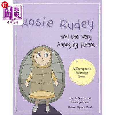 海外直订Rosie Rudey and the Very Annoying Parent: A Story about a Prickly Child Who Is S 罗西·鲁迪和非常烦人的父母:
