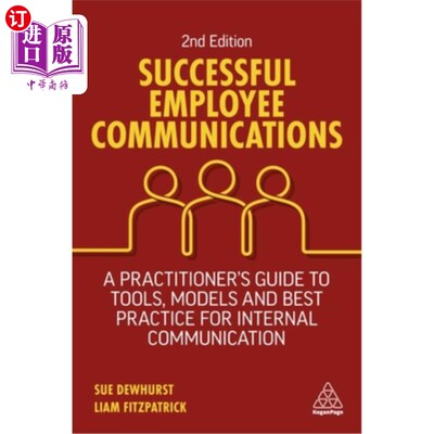 海外直订Successful Employee Communications: A Practitioner's Guide to Tools, Models and  成功的员工沟通:内部沟通的