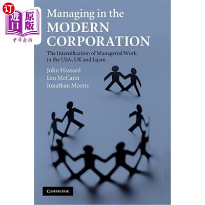 海外直订Managing in the Modern Corporation: The Intensification of Managerial Work in th 现代企业管理:美、英、日管
