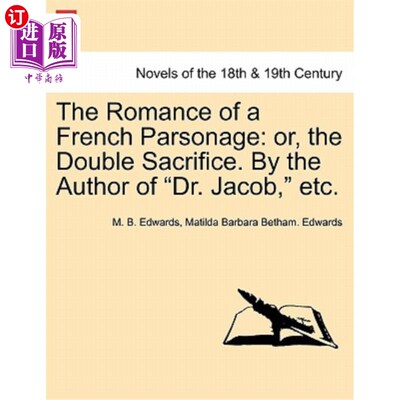 海外直订The Romance of a French Parsonage: Or, the Double Sacrifice. by the Author of Dr 法国牧师住宅的传奇:或者，