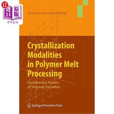 海外直订Crystallization Modalities in Polymer Melt Processing: Fundamental Aspects of St 聚合物熔体加工中的结晶形式