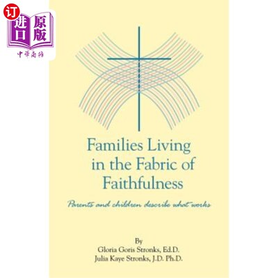 海外直订Families Living in the Fabric of Faithfulness: Parents and Children Describe Wha 生活在忠诚结构中的家庭:父