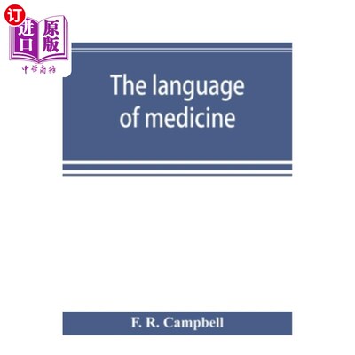 按需印刷医药图书The language of medicine; a manual giving the origin, etymology, pronunciation,  医学语言；给出医学
