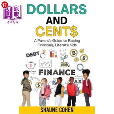 海外直订Dollars and Cent$: A Parent's Guide to Raising Financially Literate Kids 《美元和美分:父母如何培养懂得理财