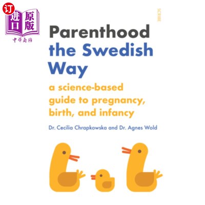 海外直订医药图书Parenthood the Swedish Way: A Science-Based Guide to Pregnancy, Birth, and Infan 瑞典育儿方式:怀孕