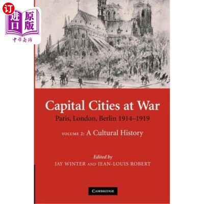 海外直订Capital Cities at War: Volume 2, a Cultural History: Paris, London, Berlin 1914- 战争中的首都：第二卷，文化