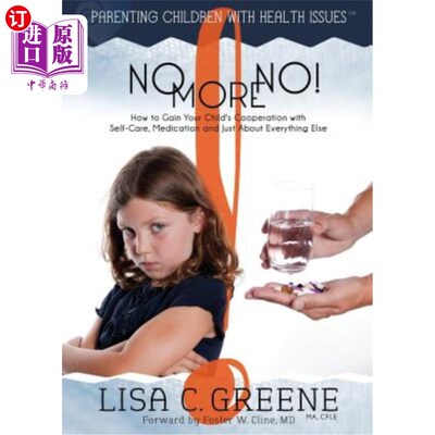 海外直订No More No! How to Gain Your Child's Cooperation with Self-Care, Medication and  不，不！如何让您的孩子在自