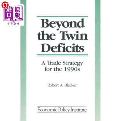 海外直订Beyond the Twin Deficits: A Trade Strategy for the 1990's: A Trade Strategy for  超越双重赤字:1990年代的贸