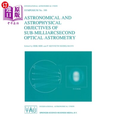 海外直订Astronomical and Astrophysical Objectives of Sub-Milliarcsecond Optical Astromet 亚毫弧秒光学天体测量的天文
