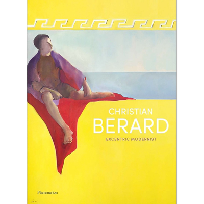 Christian Berard: Eccentric Modernist 进口艺术 克里斯蒂安·贝拉尔：古怪的现代主义者【中商原版】