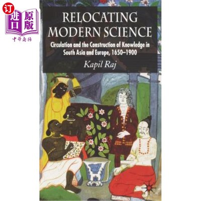 海外直订Relocating Modern Science: Circulation and the Construction of Knowledge in Sout 现代科学的迁移:南亚和欧洲
