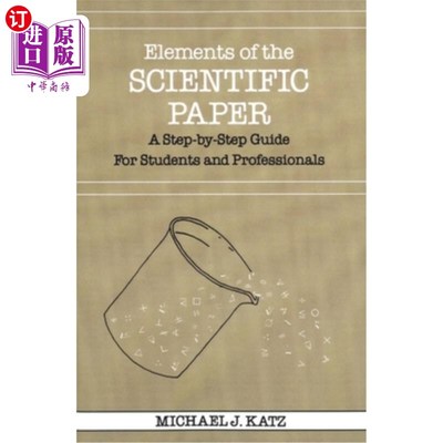 海外直订Elements of the Scientific Paper: A Step-By-Step Guide for Students and Professi 科学论文的要素：学生和专业