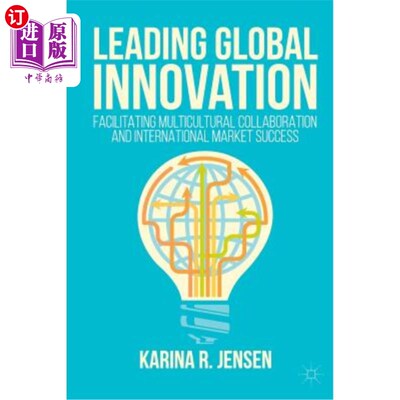 海外直订Leading Global Innovation: Facilitating Multicultural Collaboration and Internat 引领全球创新:促进多元文化