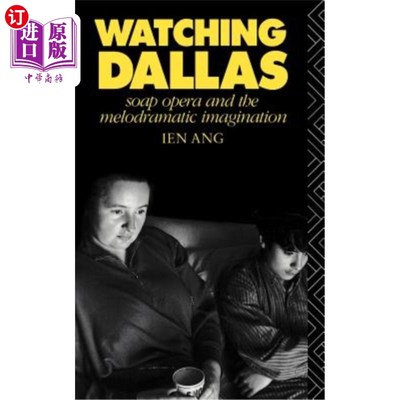 海外直订Watching Dallas: Soap Opera and the Melodramatic Imagination 看达拉斯：肥皂剧和情节想象