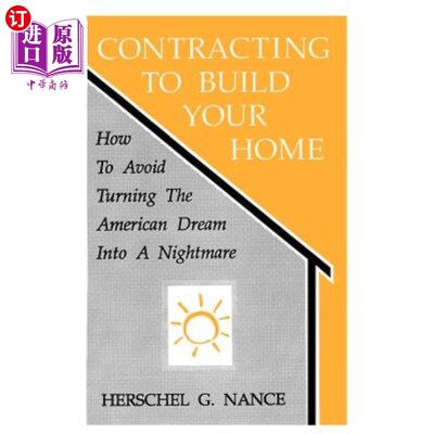 海外直订Contracting to Build Your Home: How to Avoid Turning the American Dream Into a N 承包建房：如何避免美国梦变