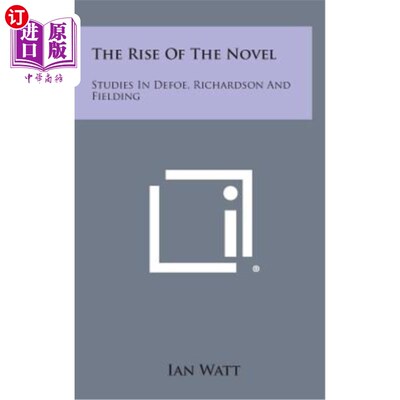 海外直订The Rise of the Novel: Studies in Defoe, Richardson and Fielding 小说的兴起：笛福、理查森和菲尔丁研究