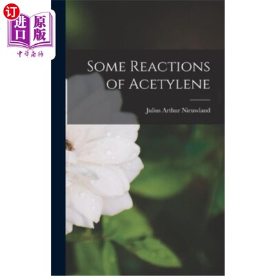 海外直订Some Reactions of Acetylene 乙炔的一些反应