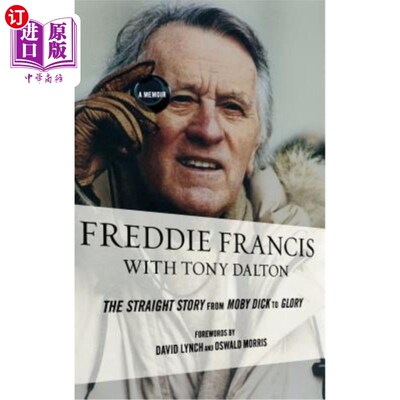 海外直订Freddie Francis: The Straight Story from Moby Dick to Glory, a Memoir 弗雷迪·弗朗西斯:《从白鲸记到荣耀》回