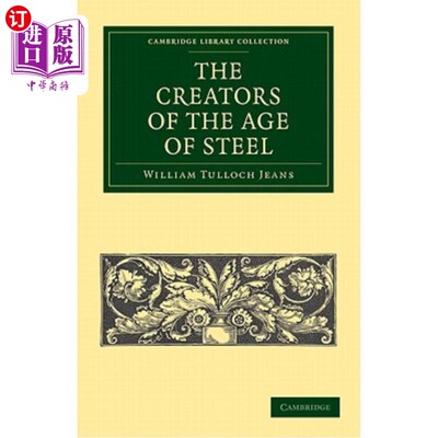 海外直订The Creators of the Age of Steel 钢铁时代的创造者