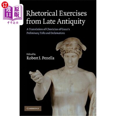 海外直订Rhetorical Exercises from Late Antiquity: A Translation of Choricius of Gaza's P 古代晚期的修辞练习:加沙的