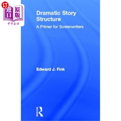 海外直订Dramatic Story Structure: A Primer for Screenwriters 戏剧故事结构：编剧入门