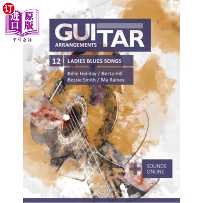 海外直订Guitar Arrangements - 12 Ladies Blues Songs - Billie Holiday, Berta Hill, Bessie 吉他编曲- 12女士蓝调歌曲-