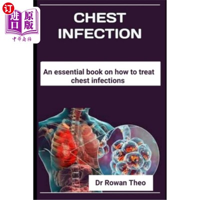 海外直订医药图书Chest Infection: An essential book On how to treat chest infections 胸部感染：一本关于如何治疗胸部