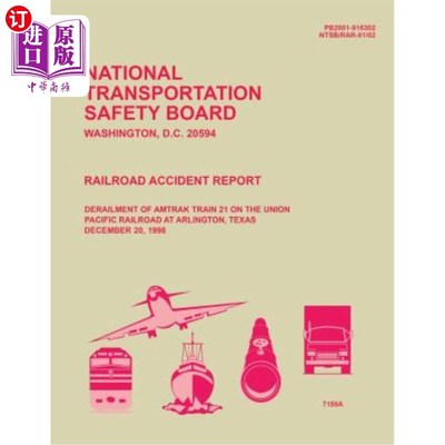 海外直订Railroad Accident Report Derailment of Amtrak Train 21 on the Union Pacific Rail 铁路事故报告德克萨斯州阿灵